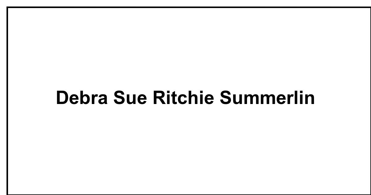 Obituary: Debra Sue Ritchie Summerlin