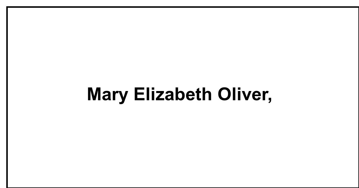 Obituary: Mary Elizabeth Oliver,