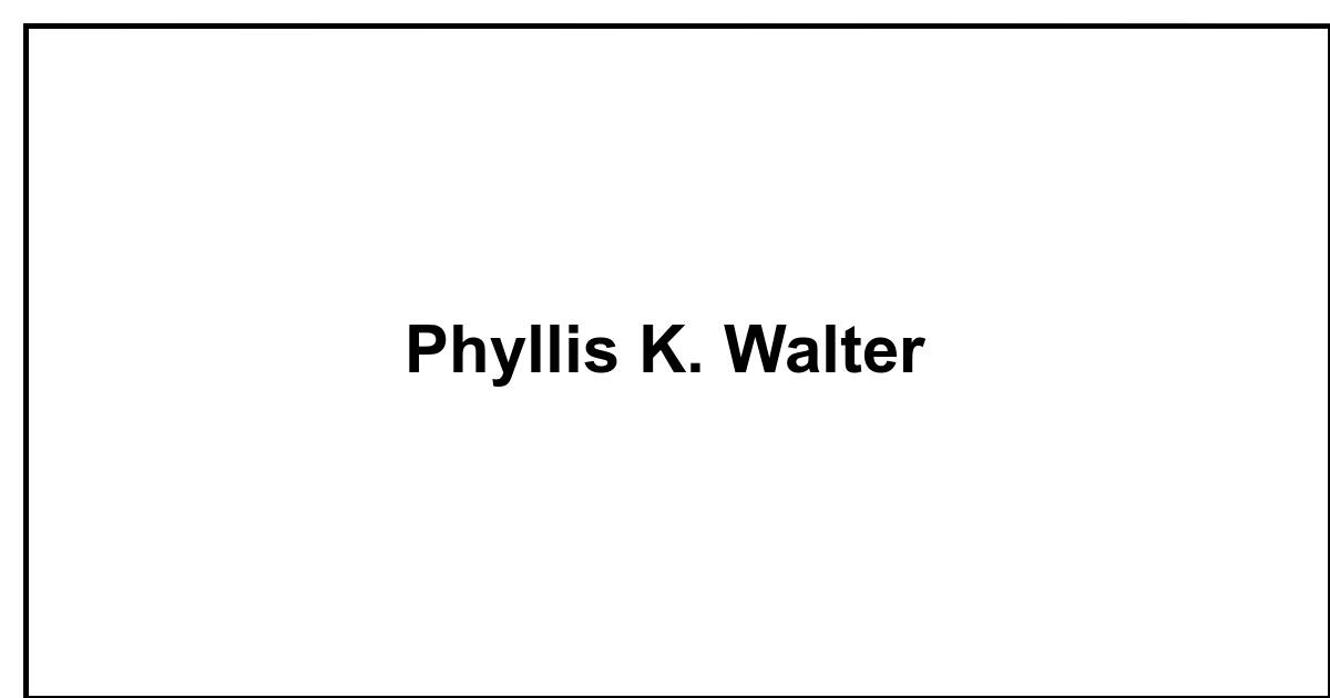 Obituary: Phyllis K. Walter
